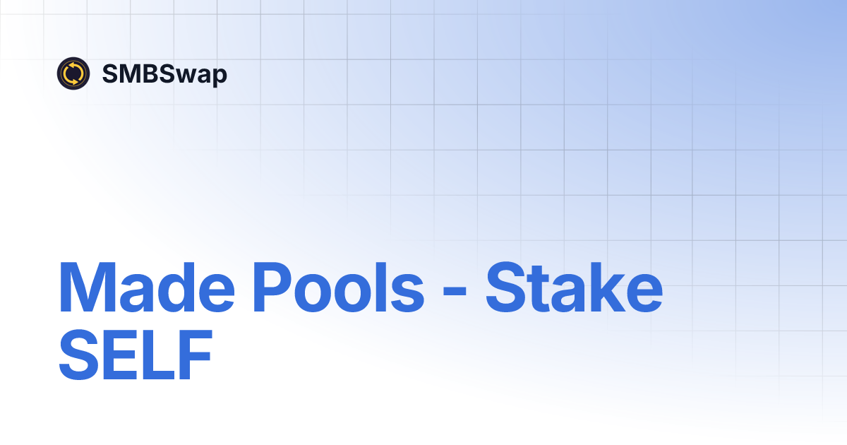 Made Pools - Stake SELF | SMBSwap